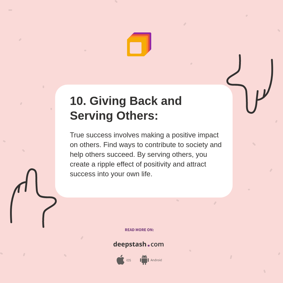 10. Giving Back and Serving Others: - Deepstash