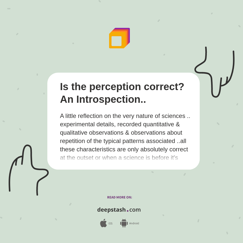 Is the perception correct? An Introspection.. - Deepstash