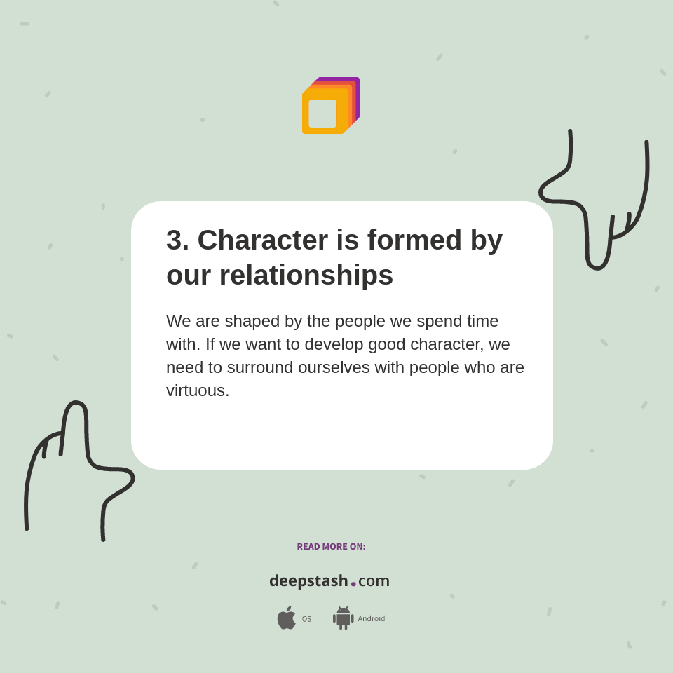 3. Character is formed by our relationships - Deepstash