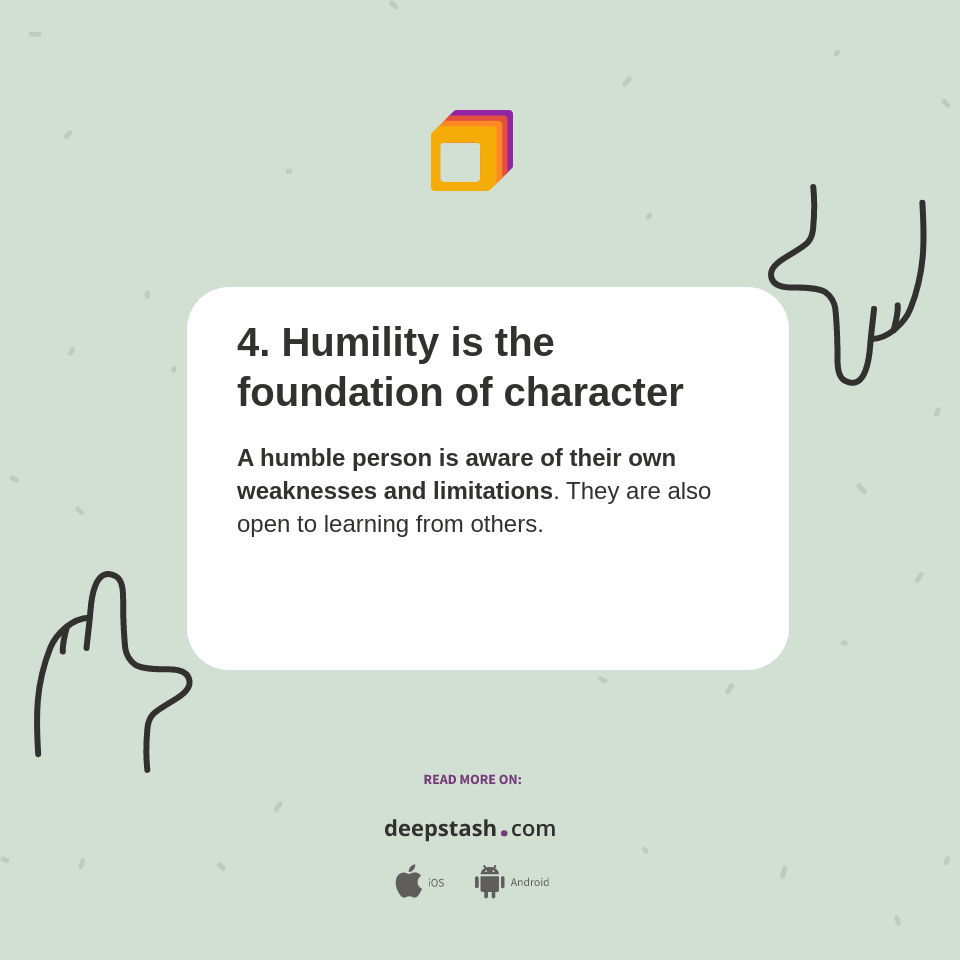 4. Humility is the foundation of character - Deepstash