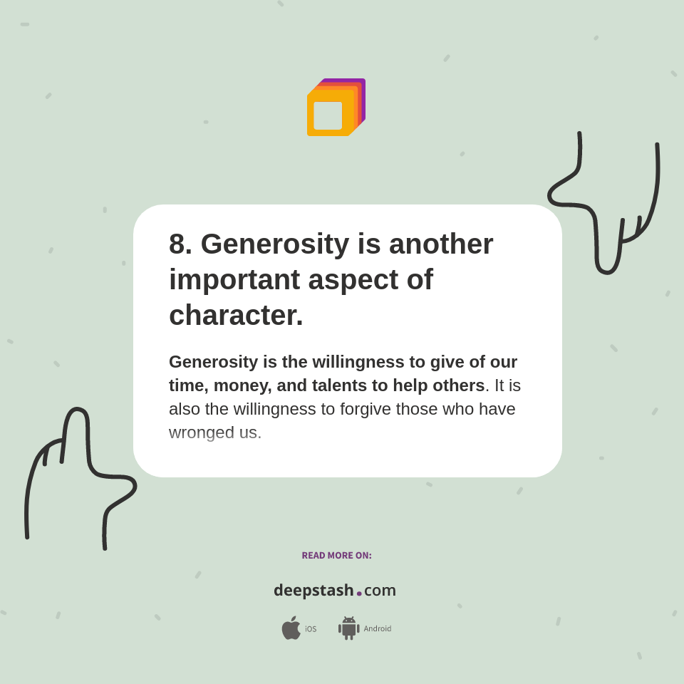 8. Generosity is another important aspect of character. - Deepstash