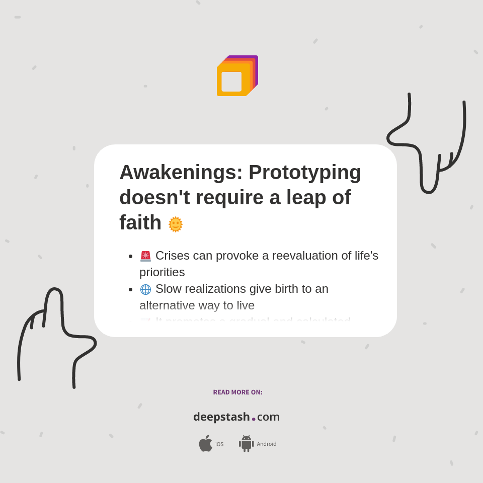 Awakenings: Prototyping doesn't require a leap of faith 🌞 - Deepstash