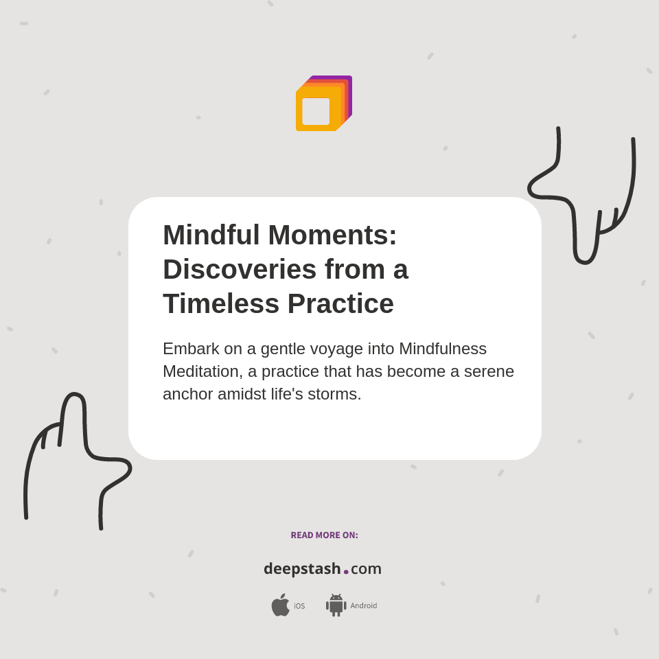 Mindful Moments: Discoveries from a Timeless Practice - Deepstash
