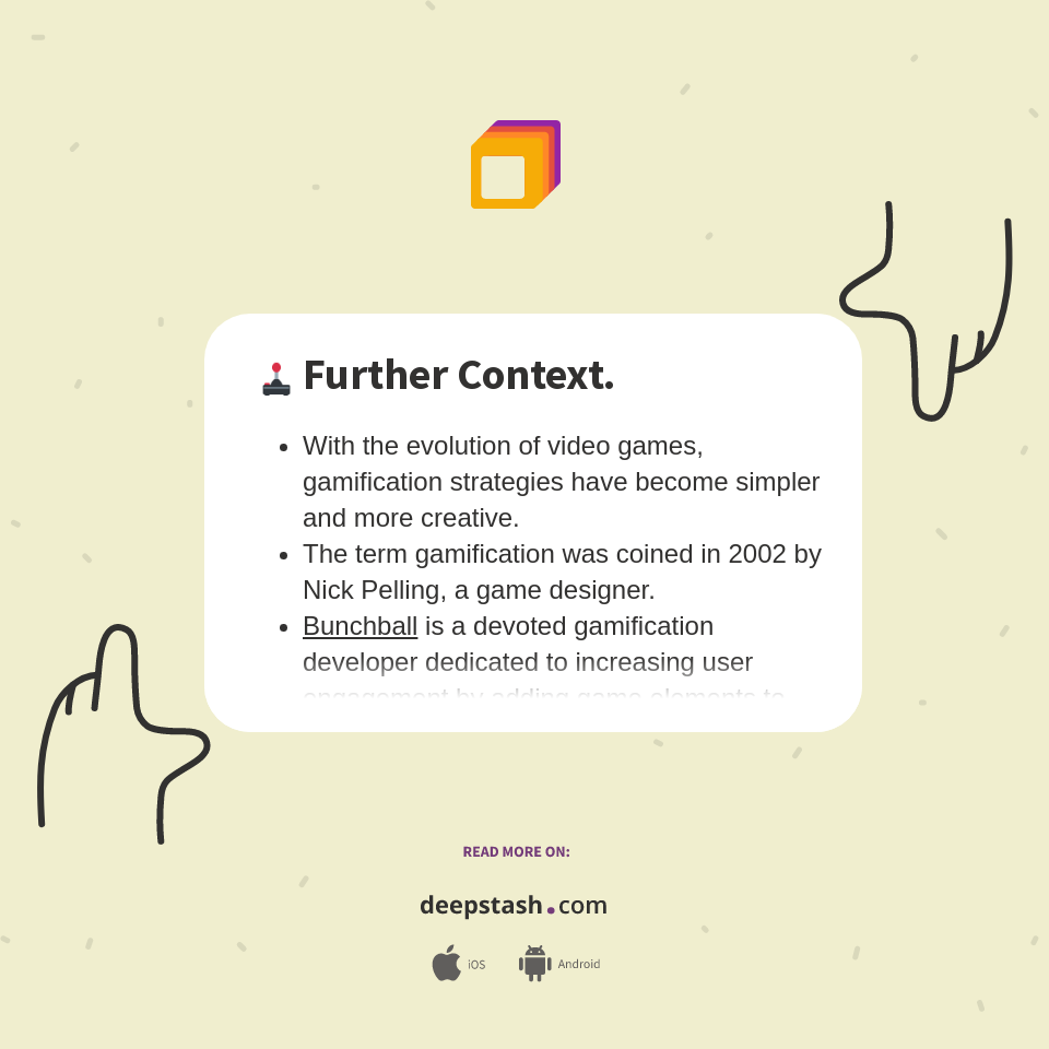 🕹️ Further Context. - Deepstash