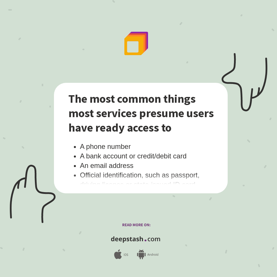 The most common things most services presume users have ready access to ...