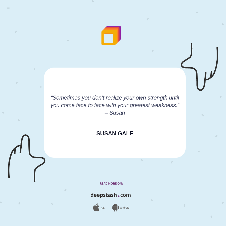 Quote by SUSAN GALE - Deepstash