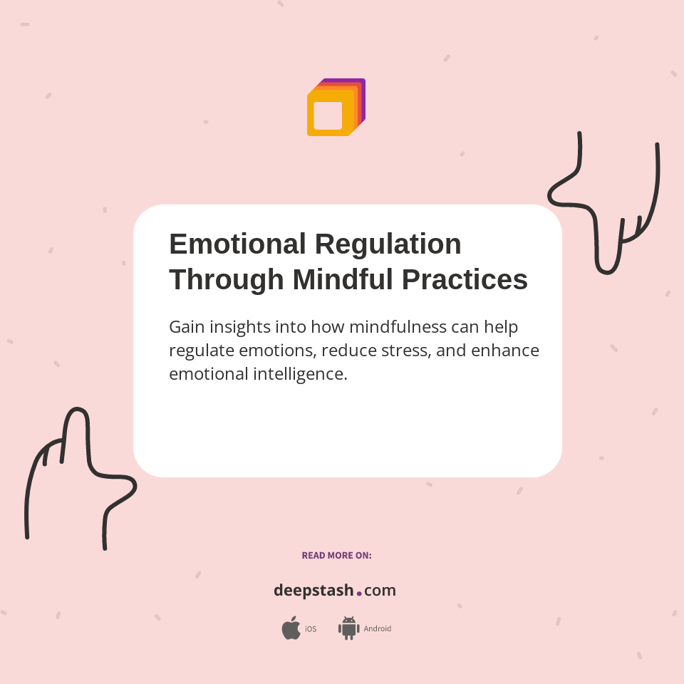 Emotional Regulation Through Mindful Practices - Deepstash