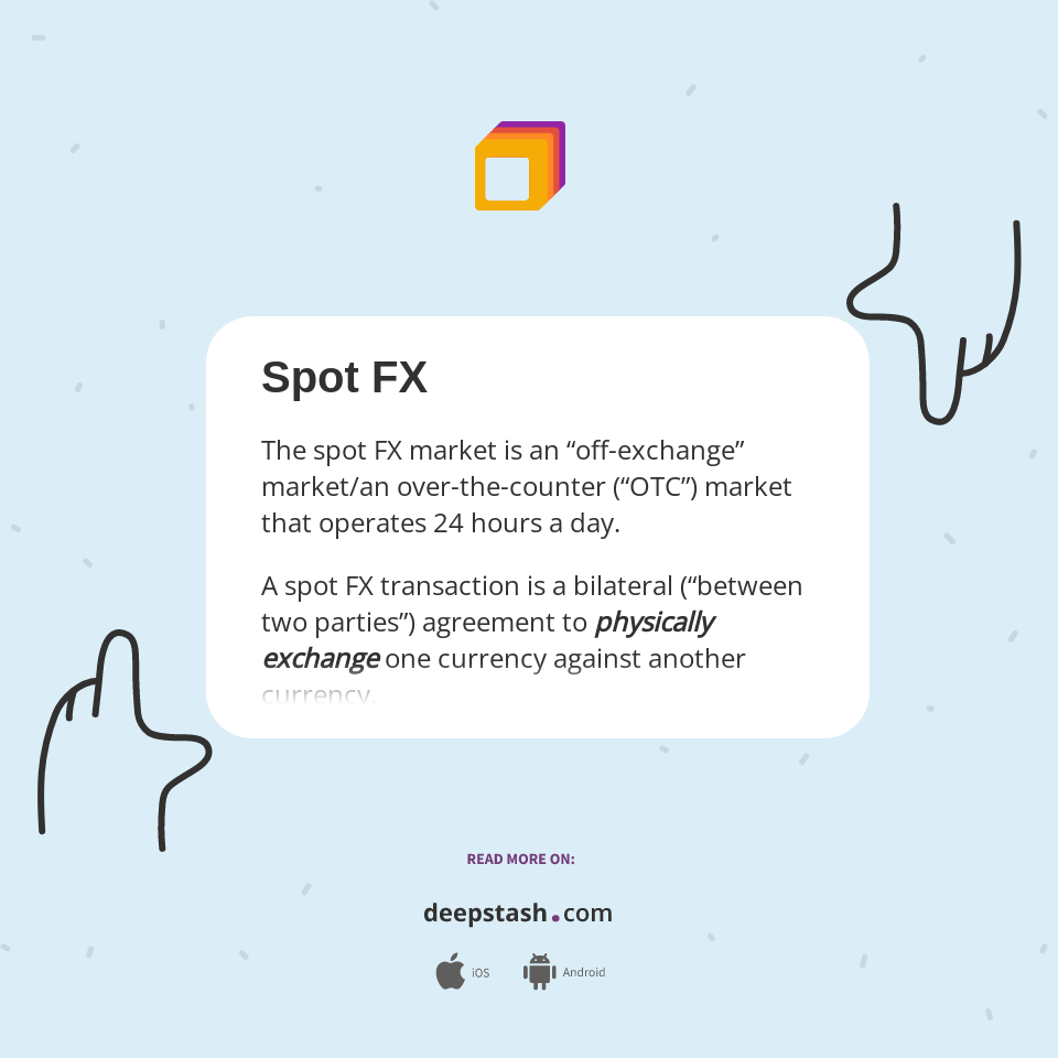 Spot FX - Deepstash