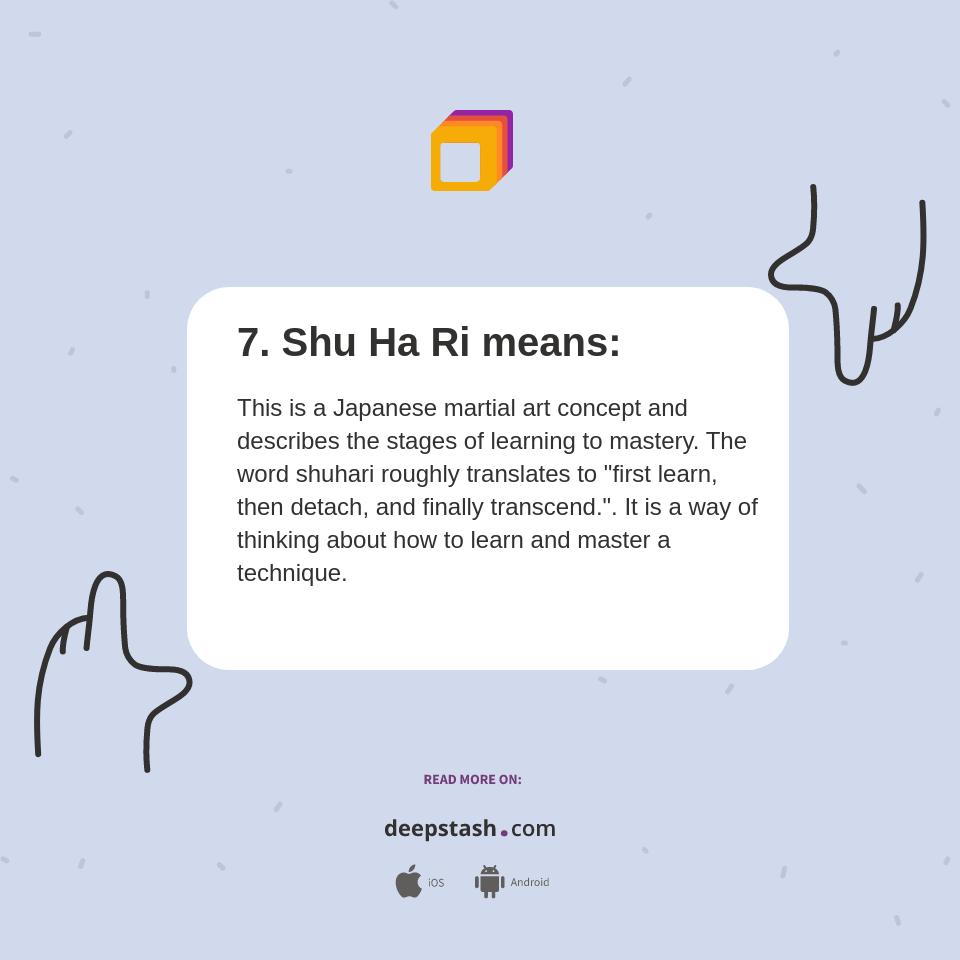 7. Shu Ha Ri means: - Deepstash