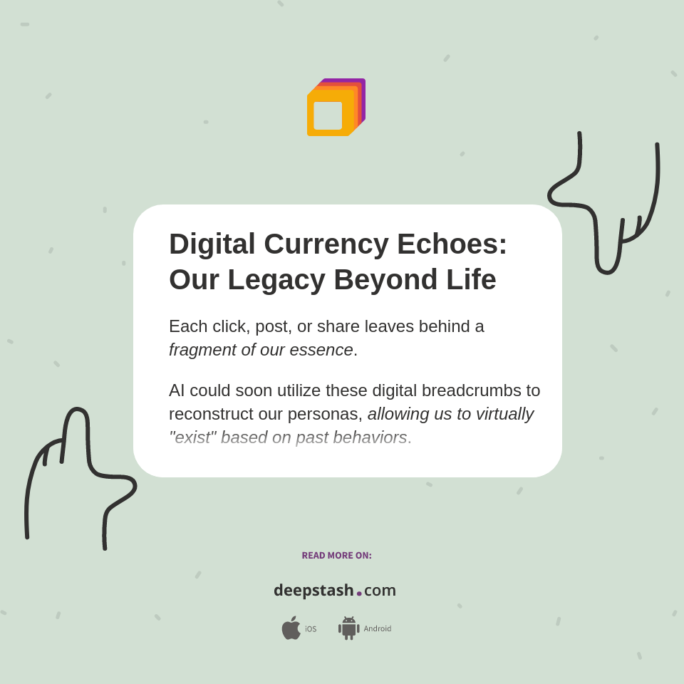 Digital Currency Echoes: Our Legacy Beyond Life - Deepstash