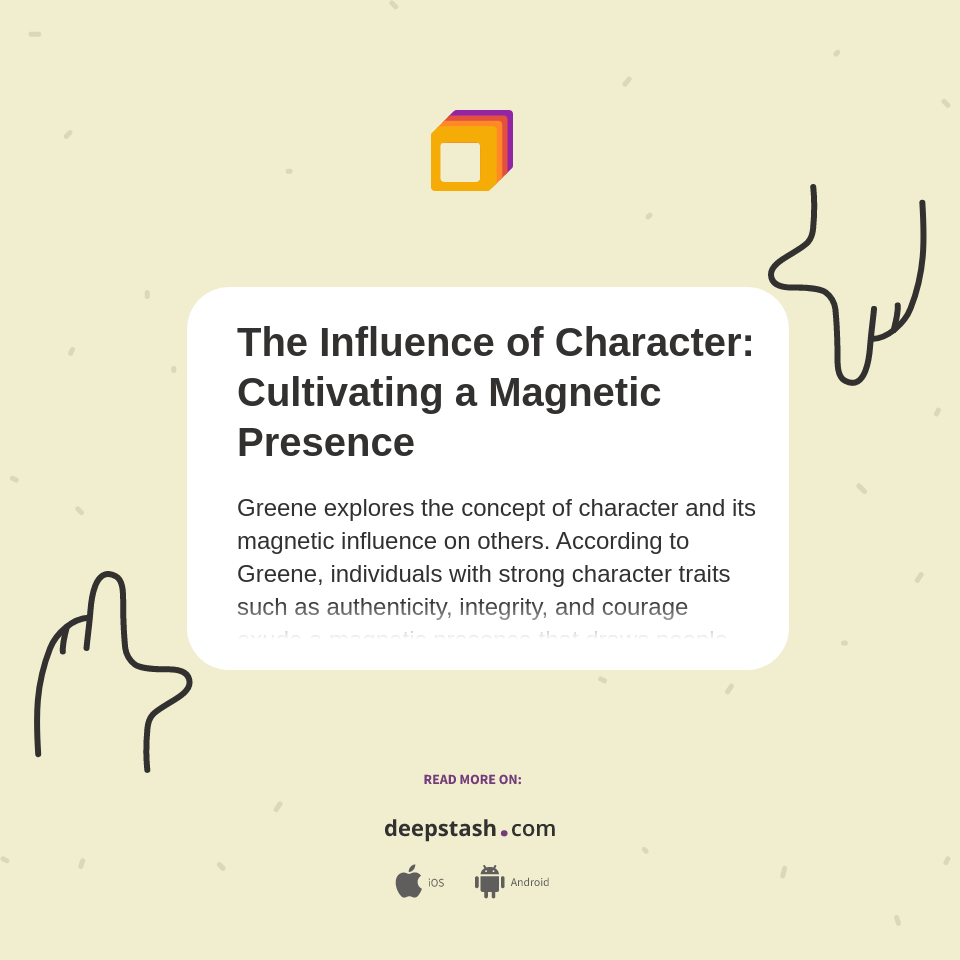 The Influence of Character: Cultivating a Magnetic Presence - Deepstash
