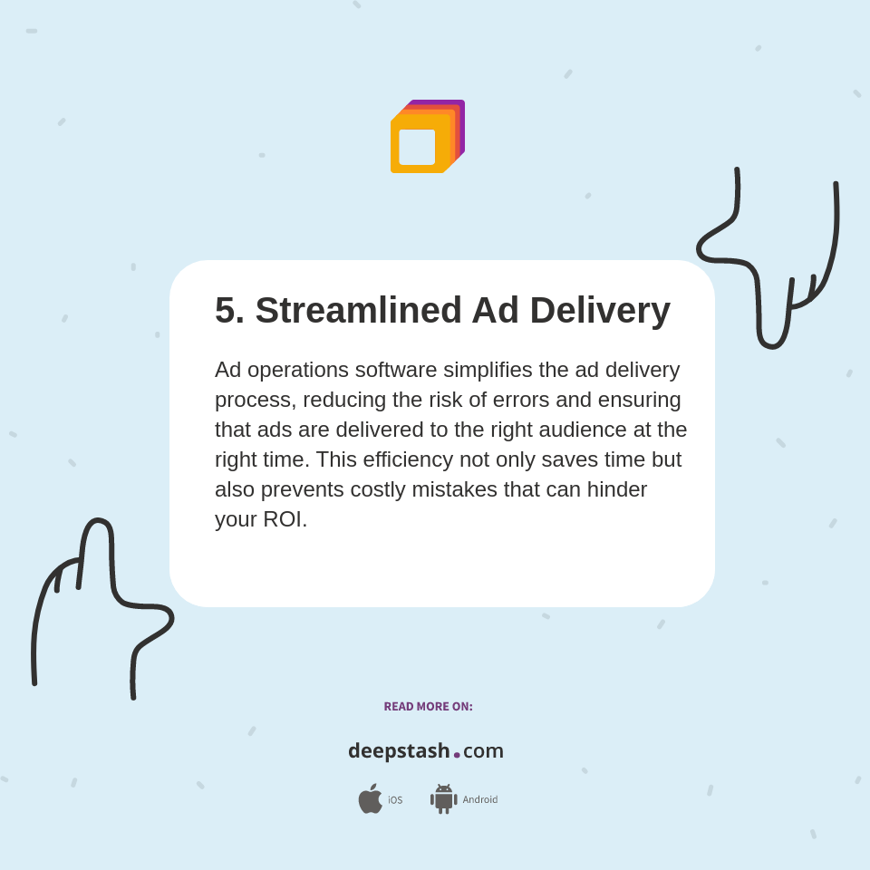 5. Streamlined Ad Delivery - Deepstash