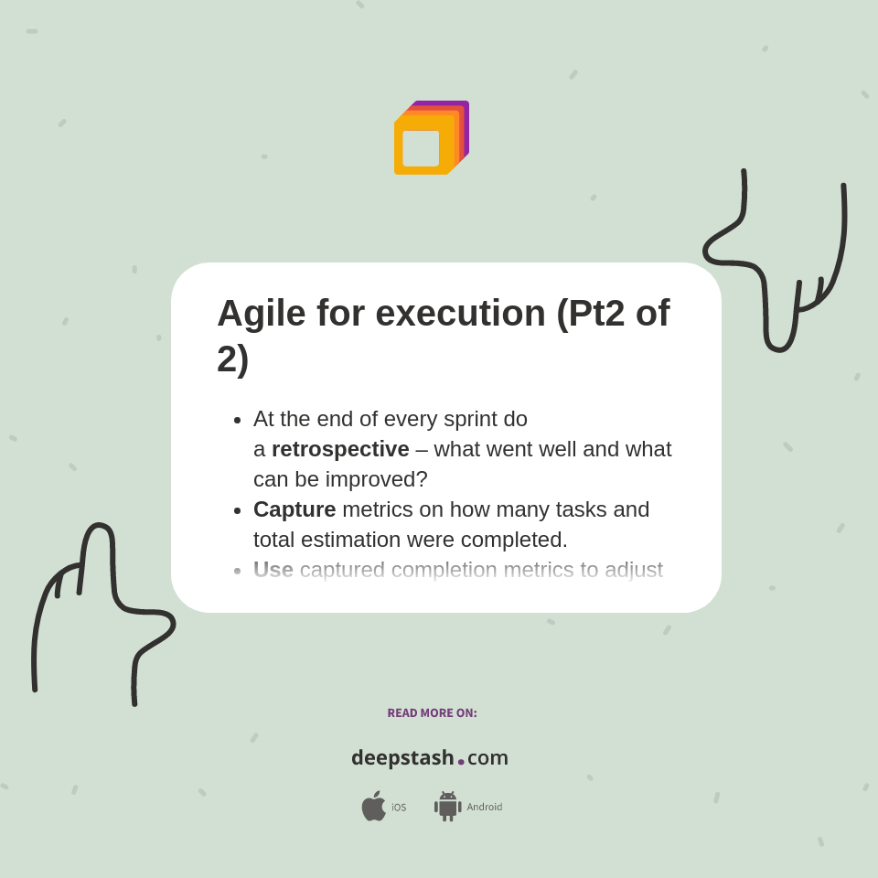 Agile for execution (Pt2 of 2) - Deepstash
