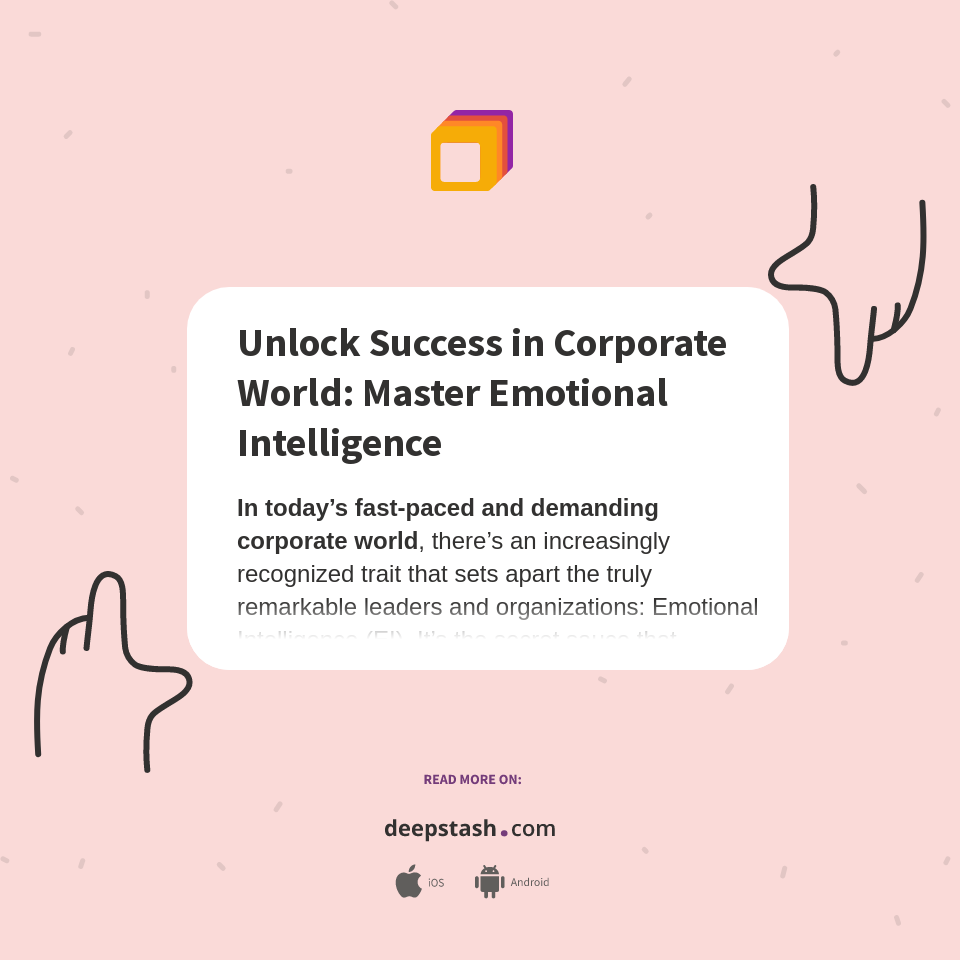Unlock Success in Corporate World: Master Emotional Intelligence - Deepstash