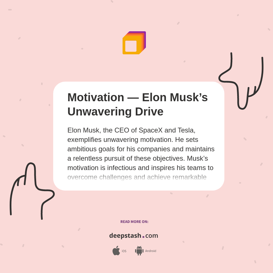 Motivation — Elon Musk’s Unwavering Drive - Deepstash