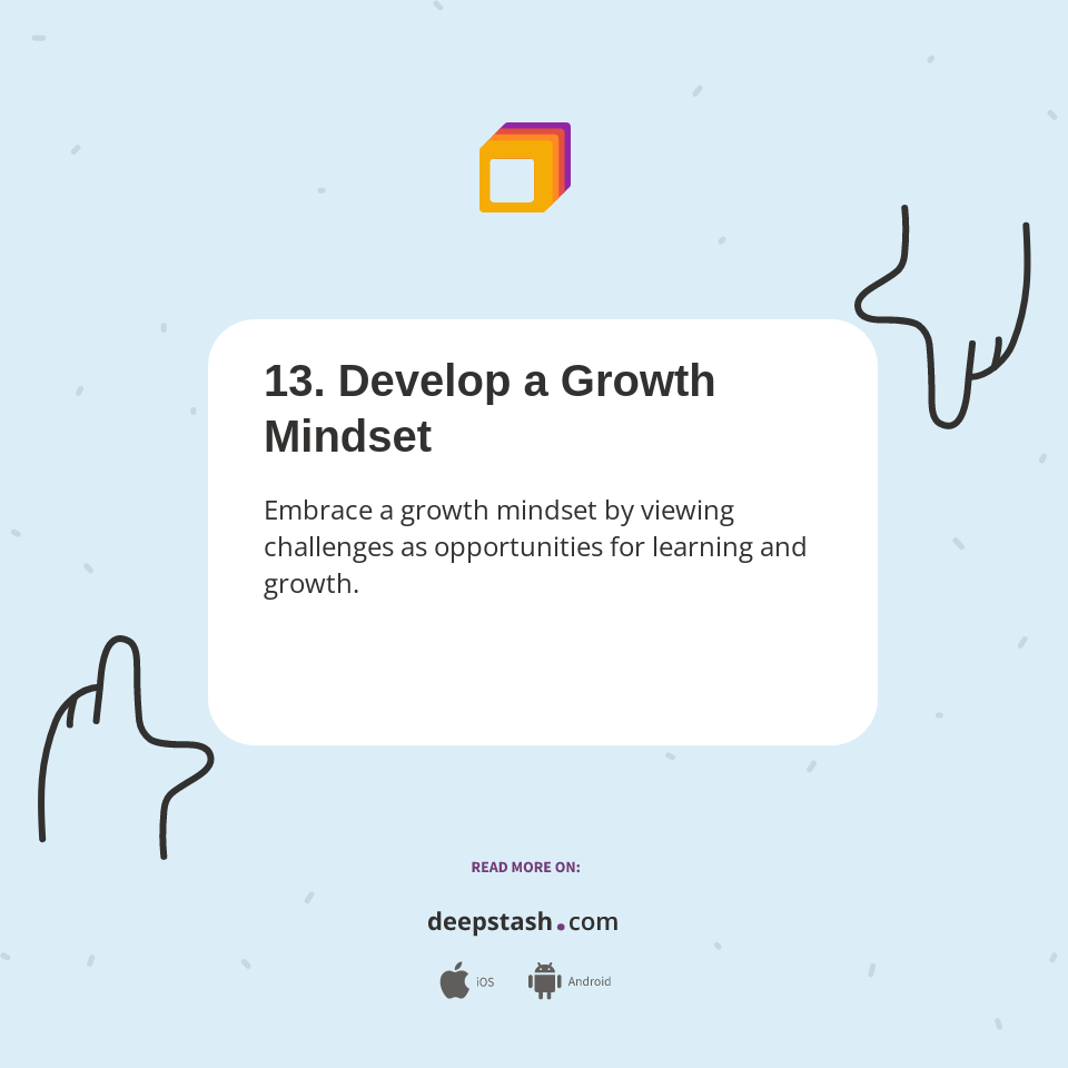 13. Develop a Growth Mindset - Deepstash