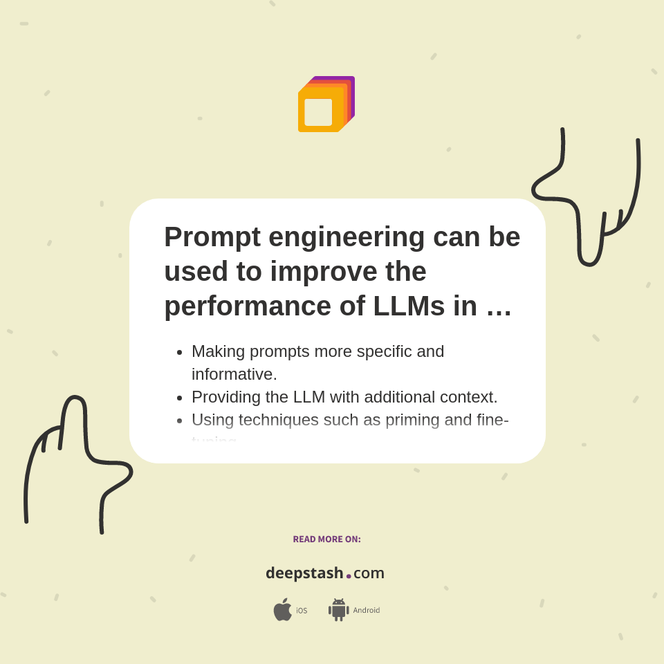 Prompt engineering can be used to improve the performance of LLMs in a ...