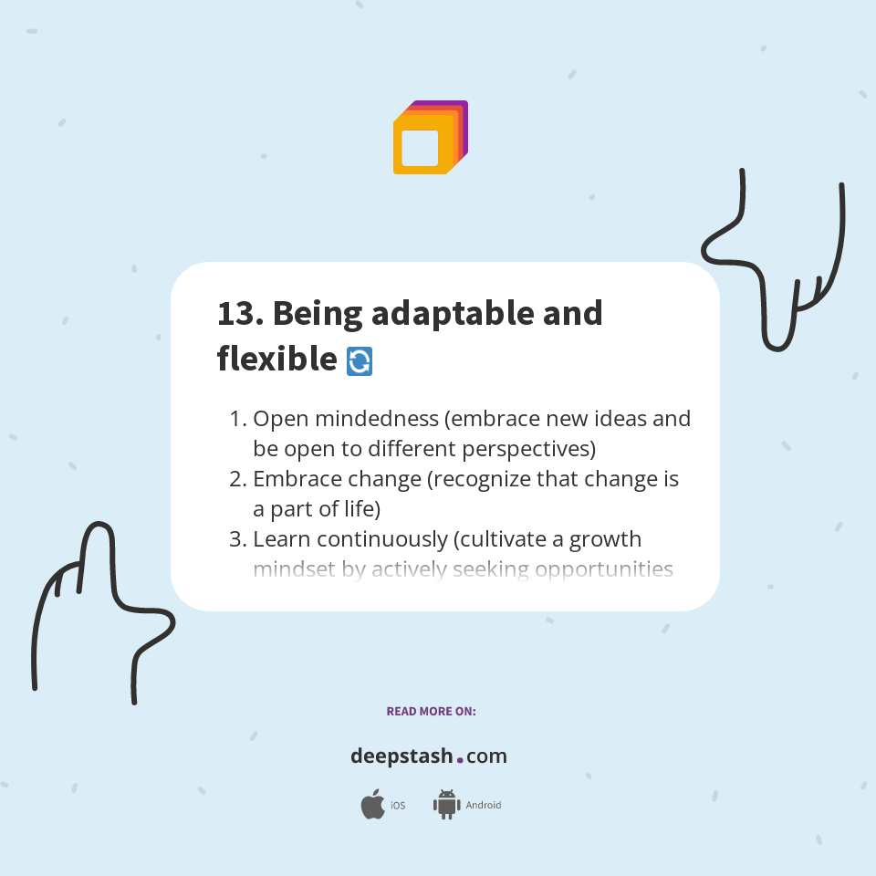 13. Being adaptable and flexible 🔄 - Deepstash