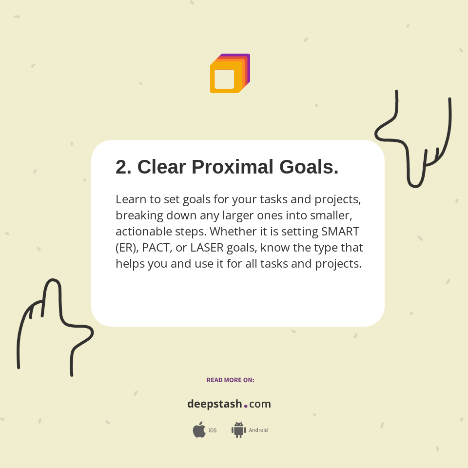 2. Clear Proximal Goals. - Deepstash