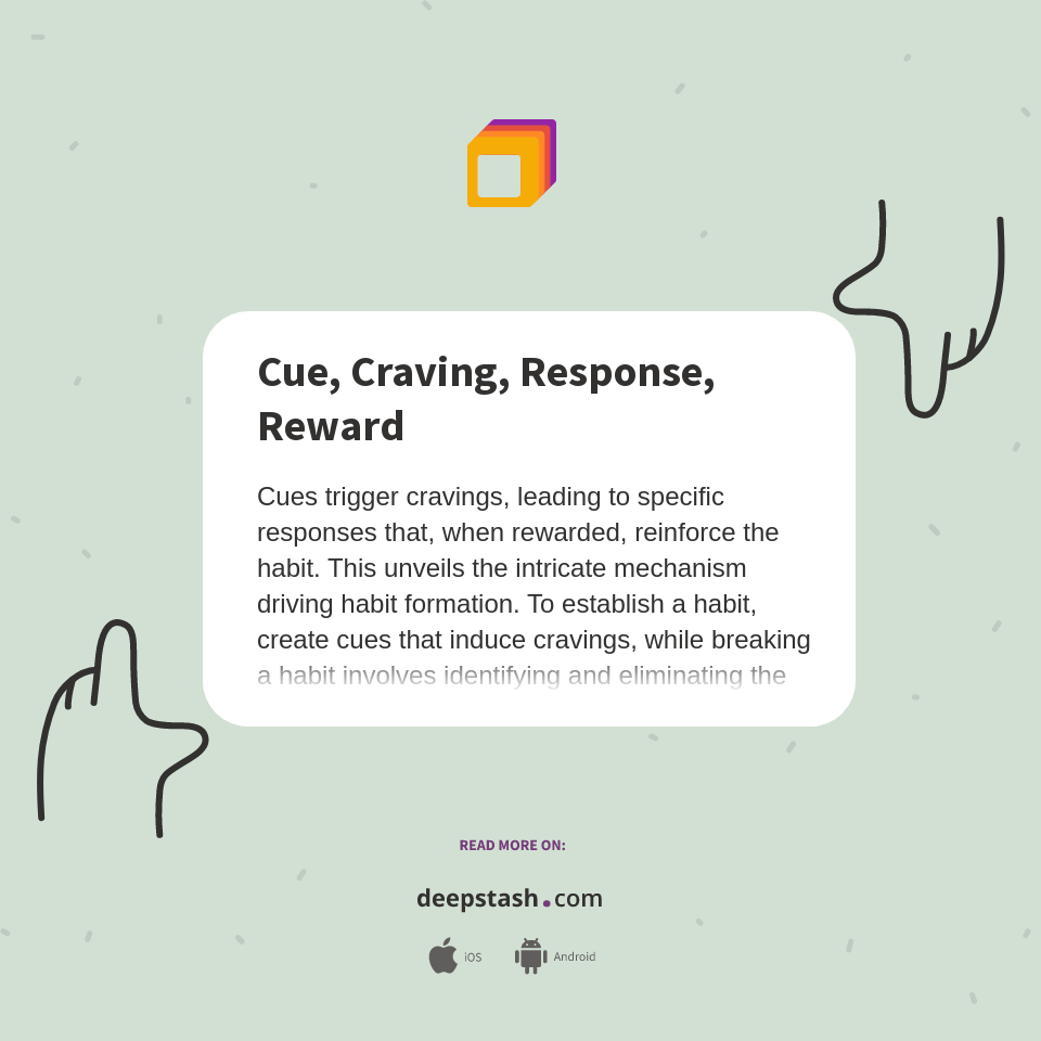 Cue, Craving, Response, Reward - Deepstash