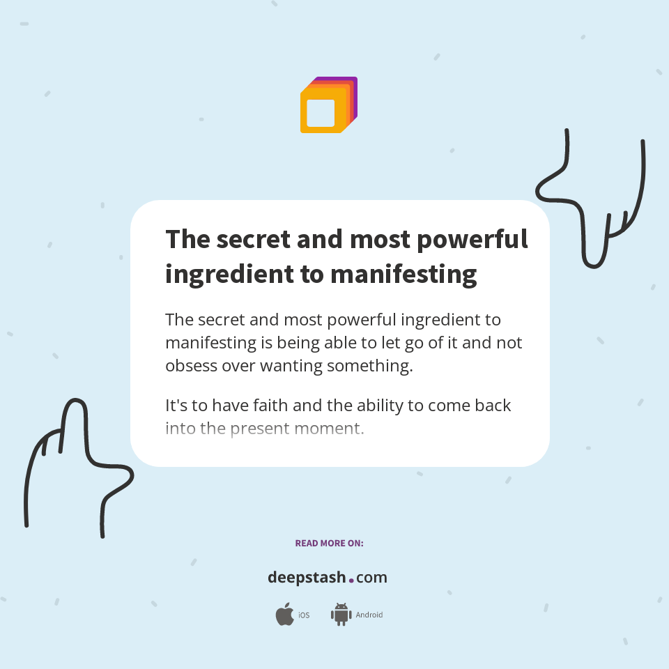 The Secret And Most Powerful Ingredient To Manifesting Deepstash