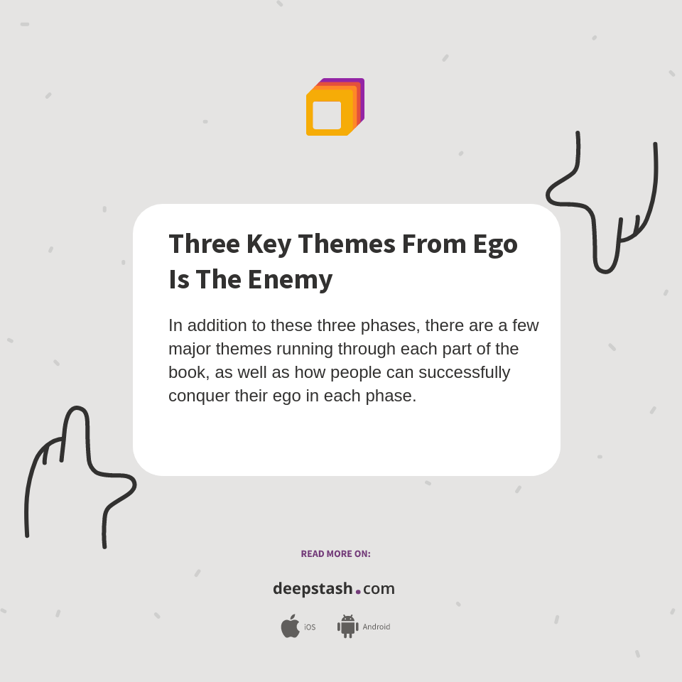 Three Key Themes From Ego Is The Enemy - Deepstash