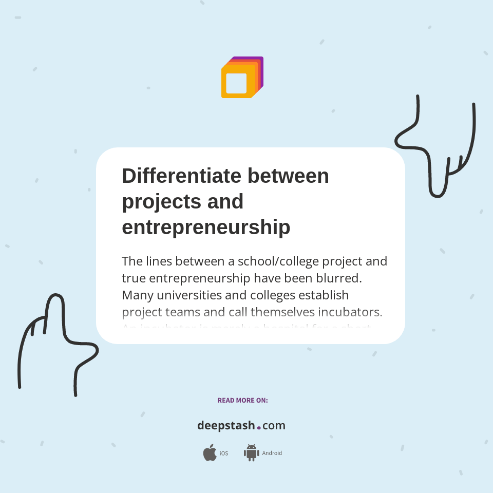 Differentiate between projects and entrepreneurship - Deepstash