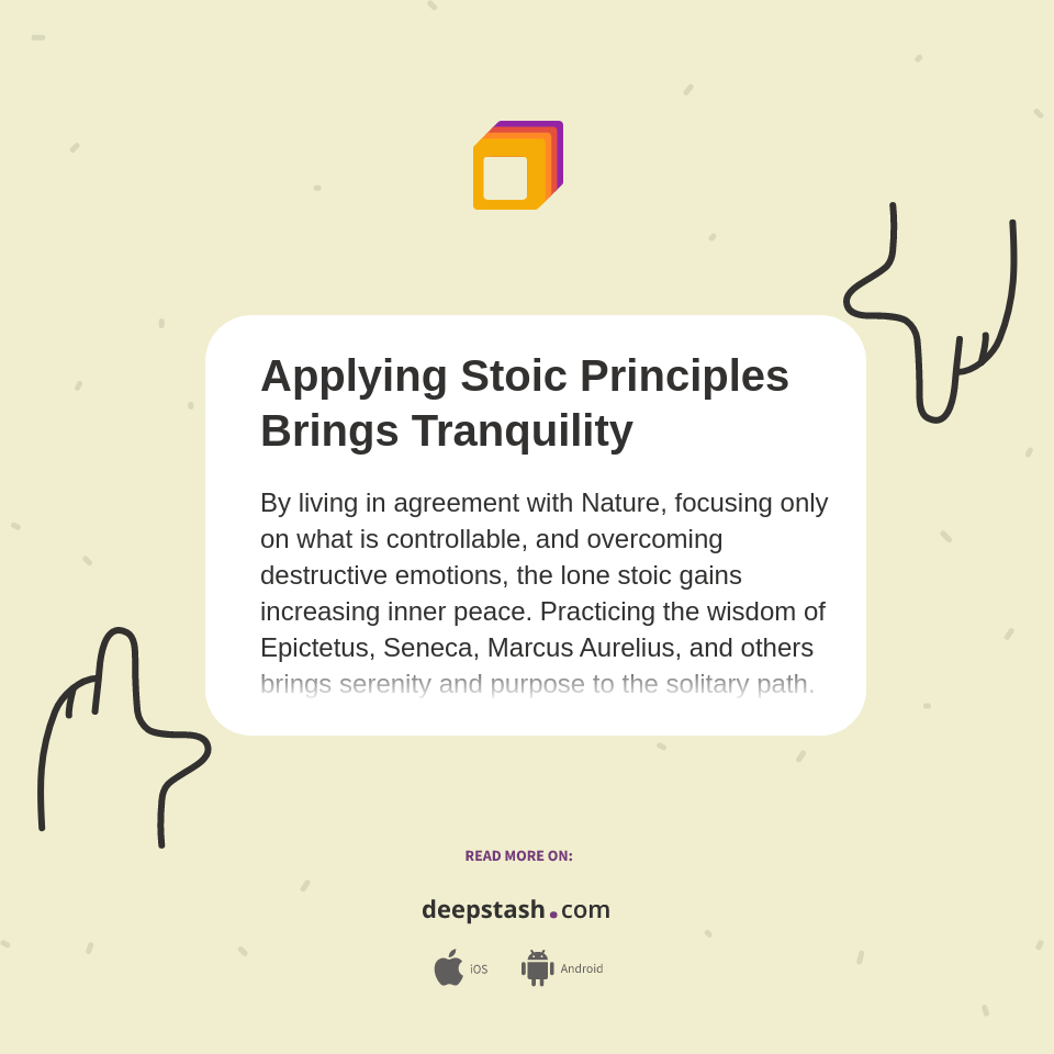Applying Stoic Principles Brings Tranquility - Deepstash