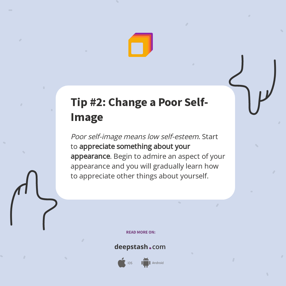 Tip #2: Change a Poor Self-Image - Deepstash