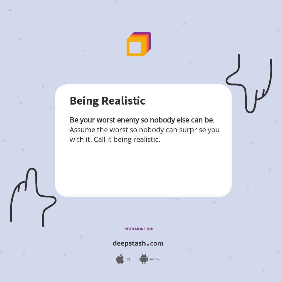 Being Realistic - Deepstash