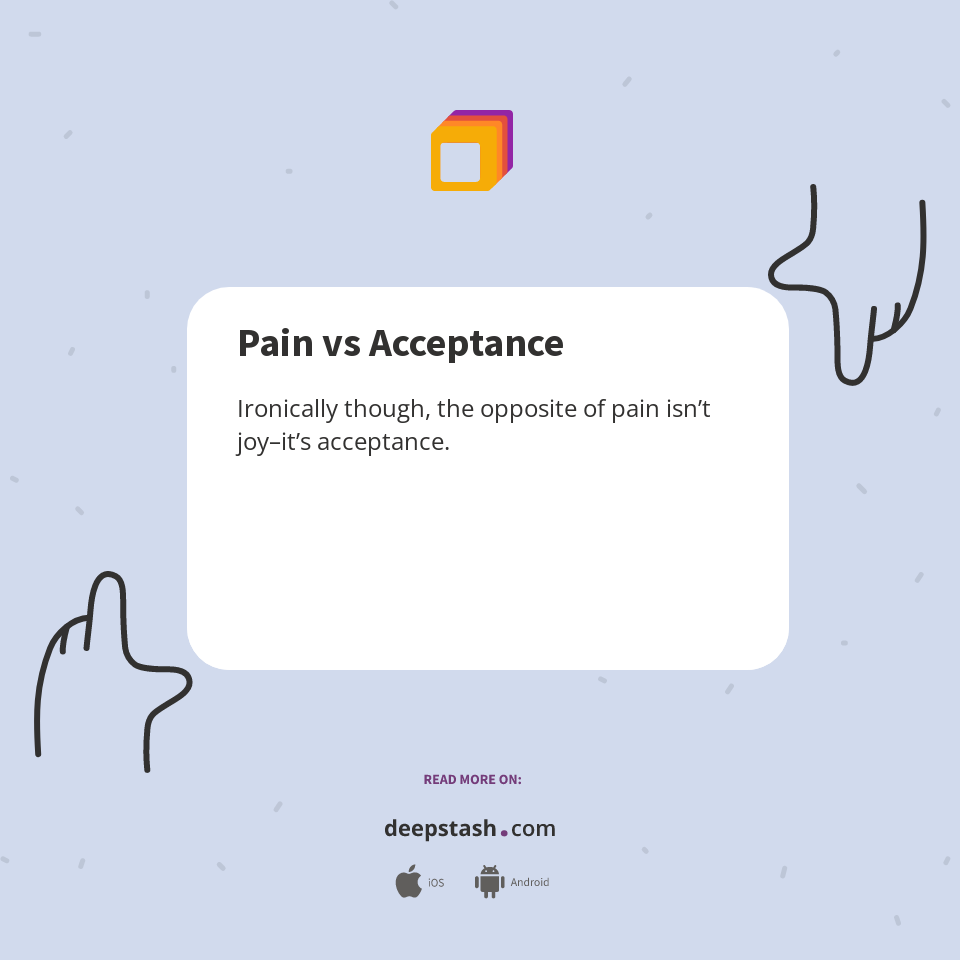Pain vs Acceptance - Deepstash