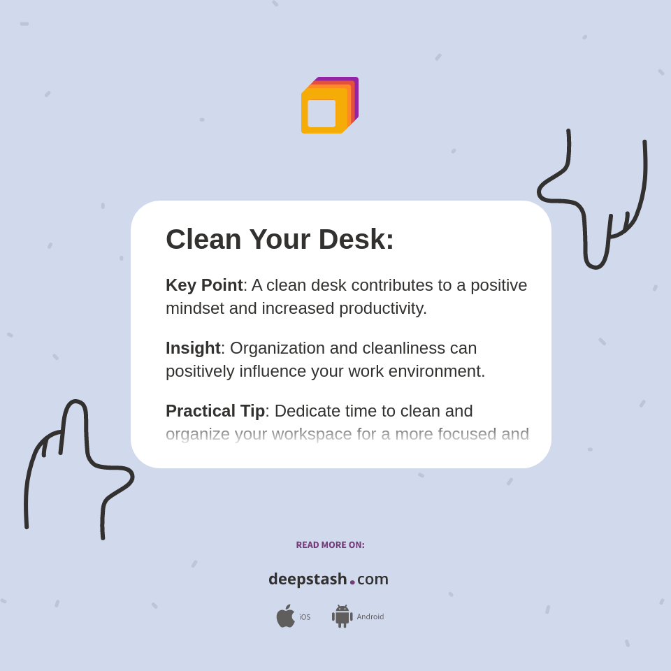 Clean Your Desk: - Deepstash