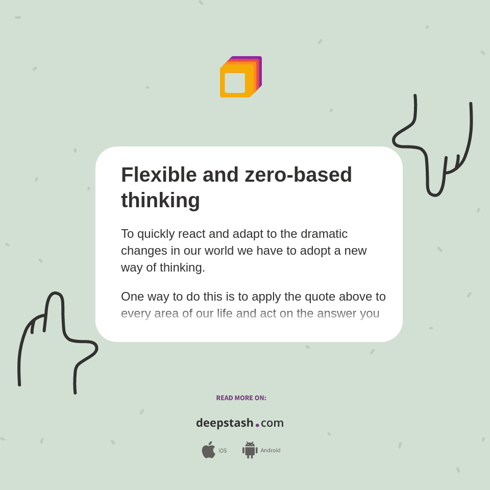Flexible and zero-based thinking - Deepstash