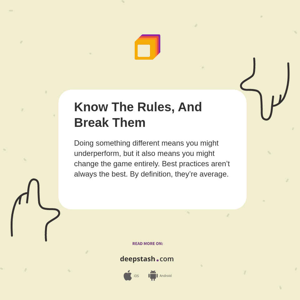 Know The Rules, And Break Them - Deepstash