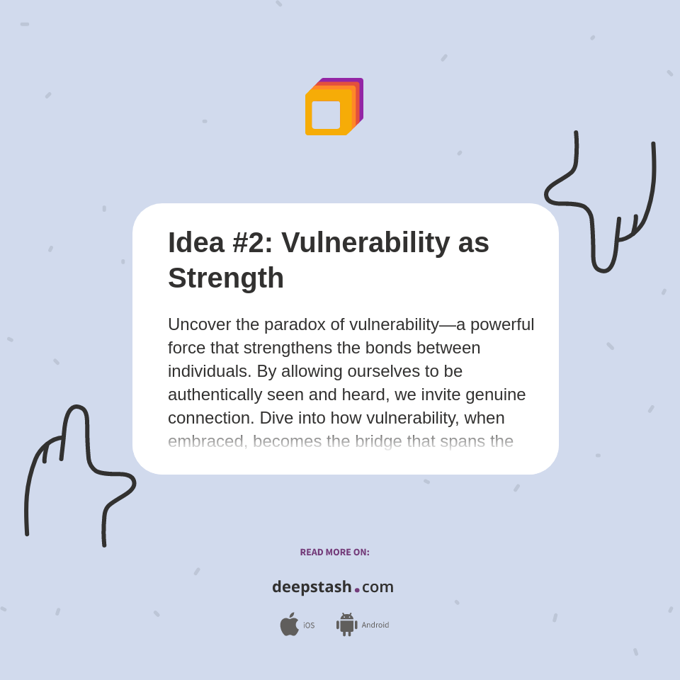 Idea #2: Vulnerability as Strength - Deepstash