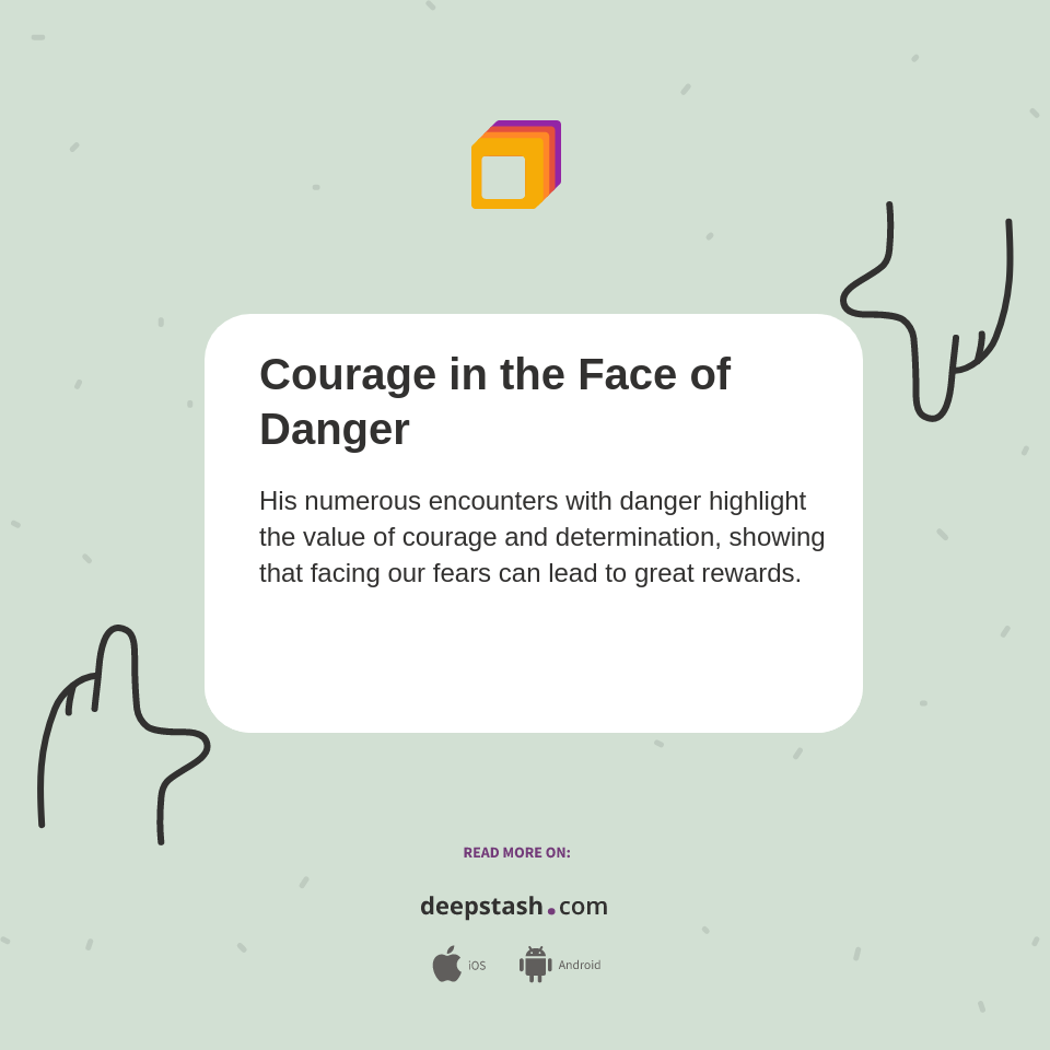 Courage in the Face of Danger - Deepstash