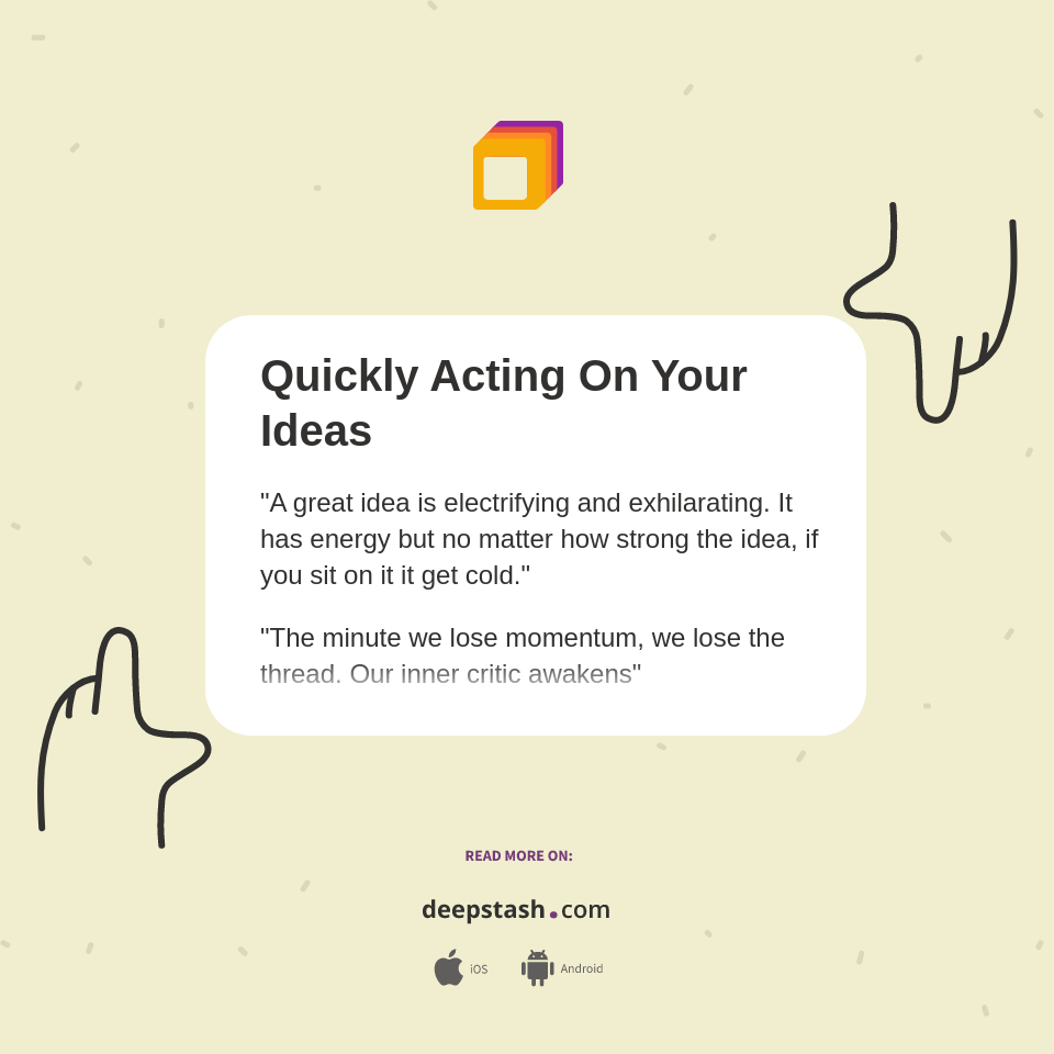 Quickly Acting On Your Ideas - Deepstash