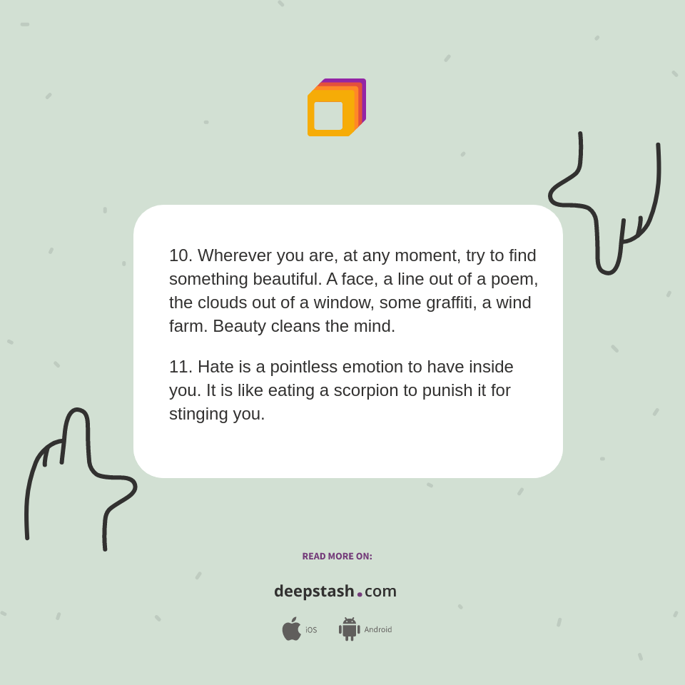 10. Wherever you are, at any moment, try to... - Deepstash