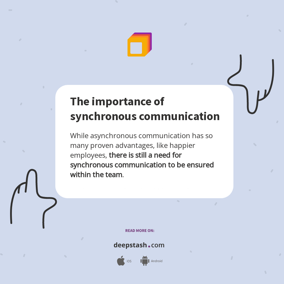 The importance of synchronous communication - Deepstash
