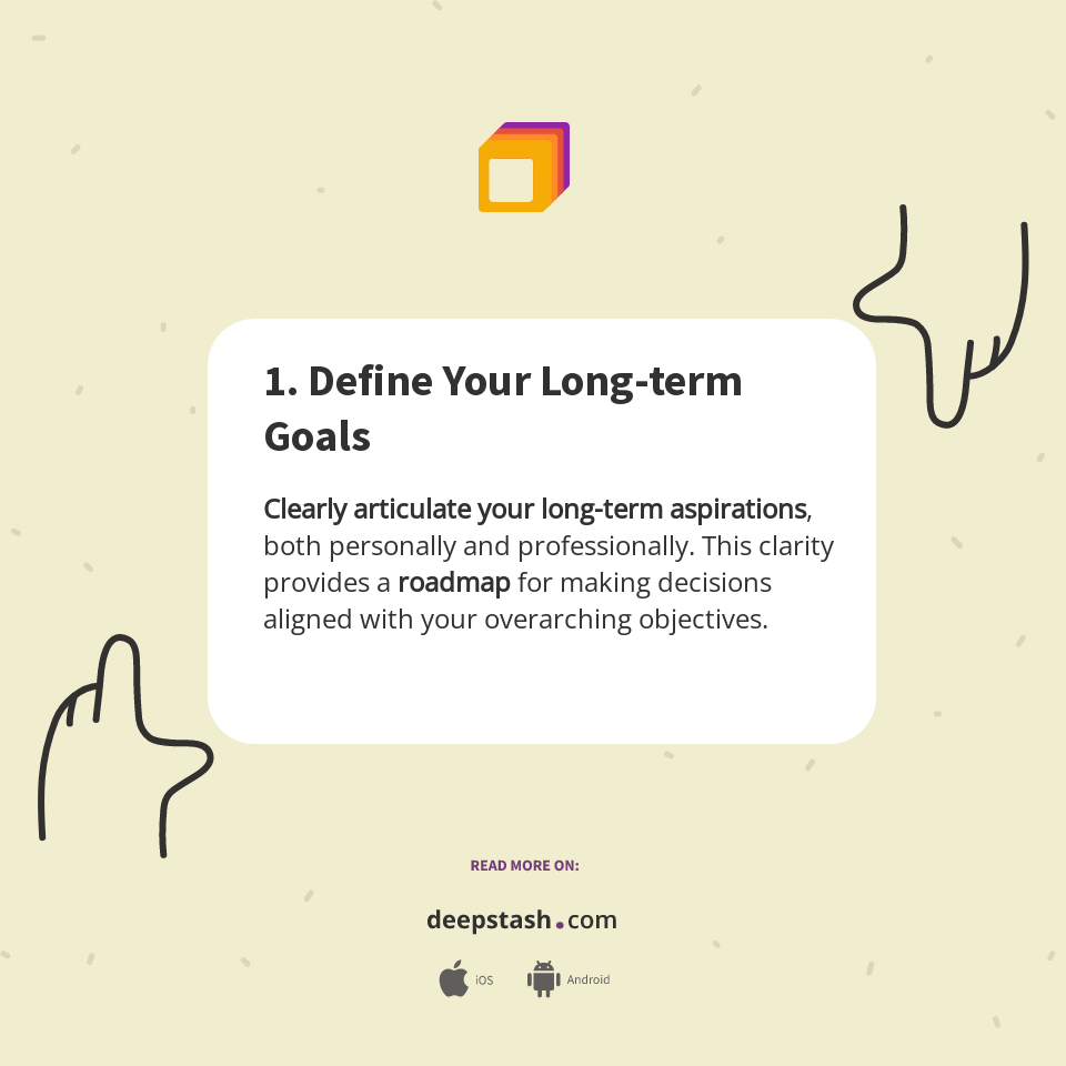 1. Define Your Long-term Goals - Deepstash