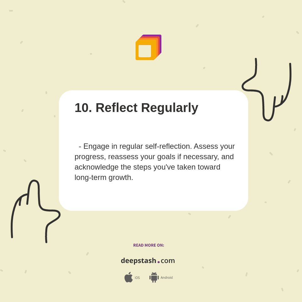 10. Reflect Regularly - Deepstash