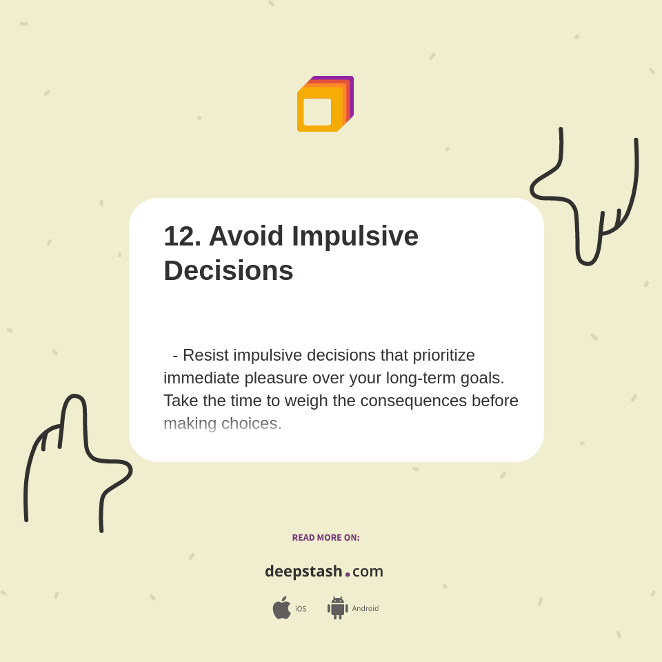 12. Avoid Impulsive Decisions - Deepstash