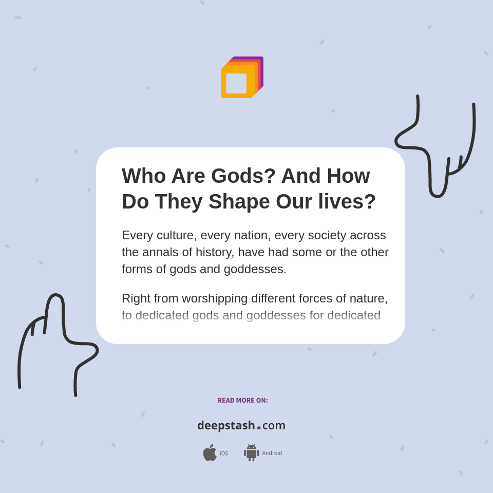 Who Are Gods? And How Do They Shape Our lives? - Deepstash