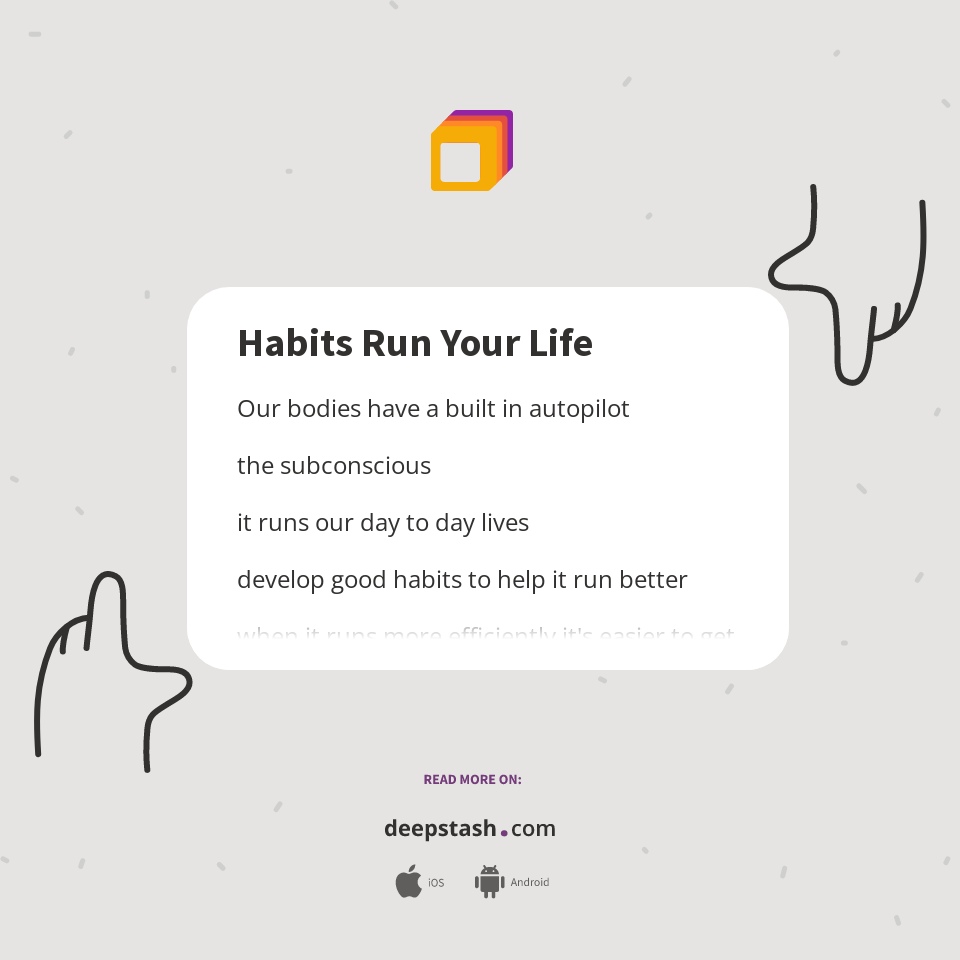Habits Run Your Life - Deepstash