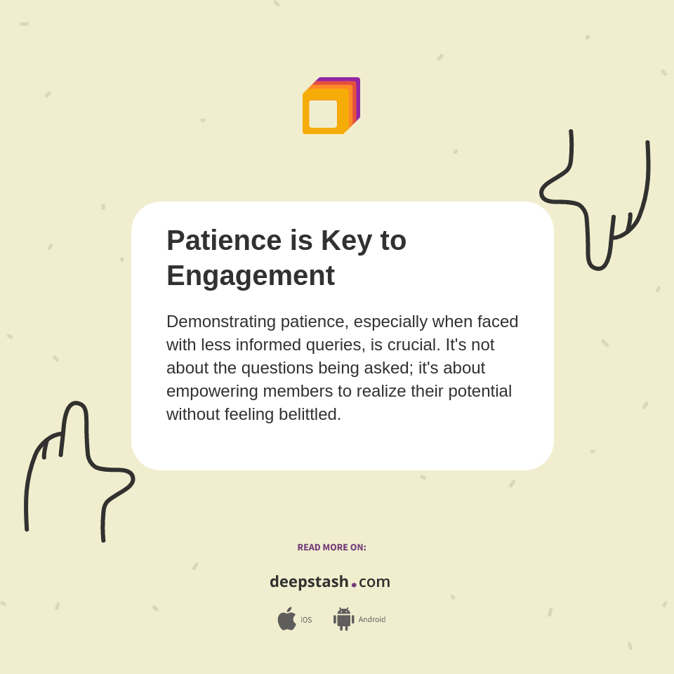 Patience is Key to Engagement - Deepstash
