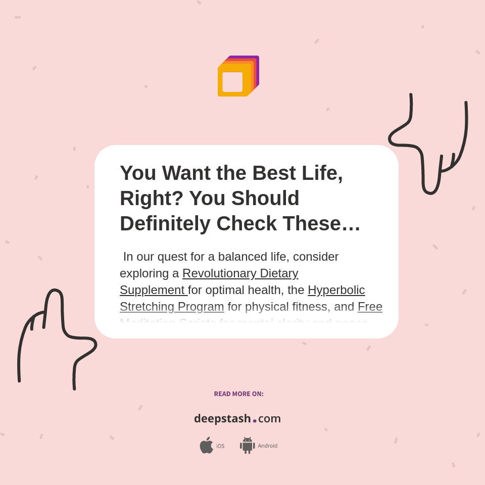 You Want the Best Life, Right? You Should Definitely Check These Out! - Deepstash