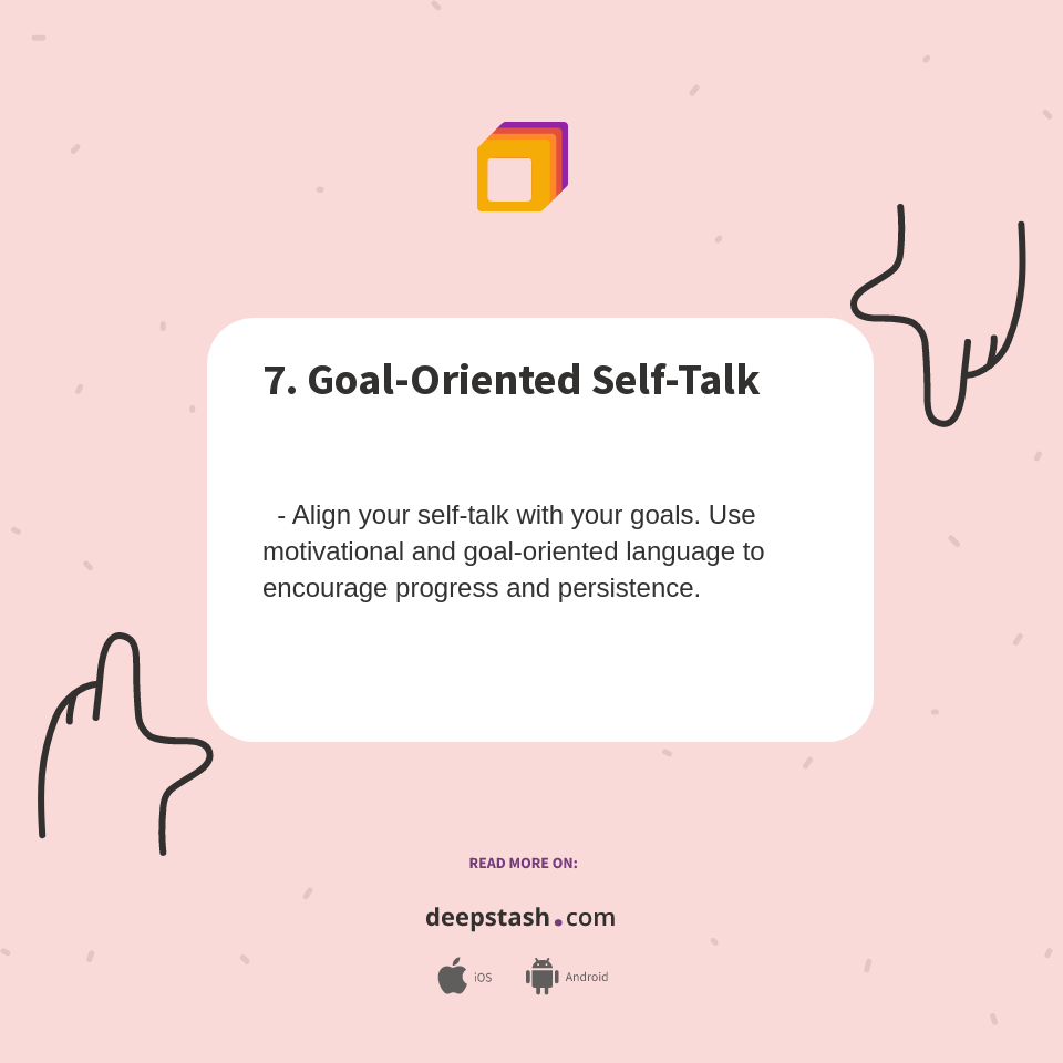 7. Goal-Oriented Self-Talk - Deepstash