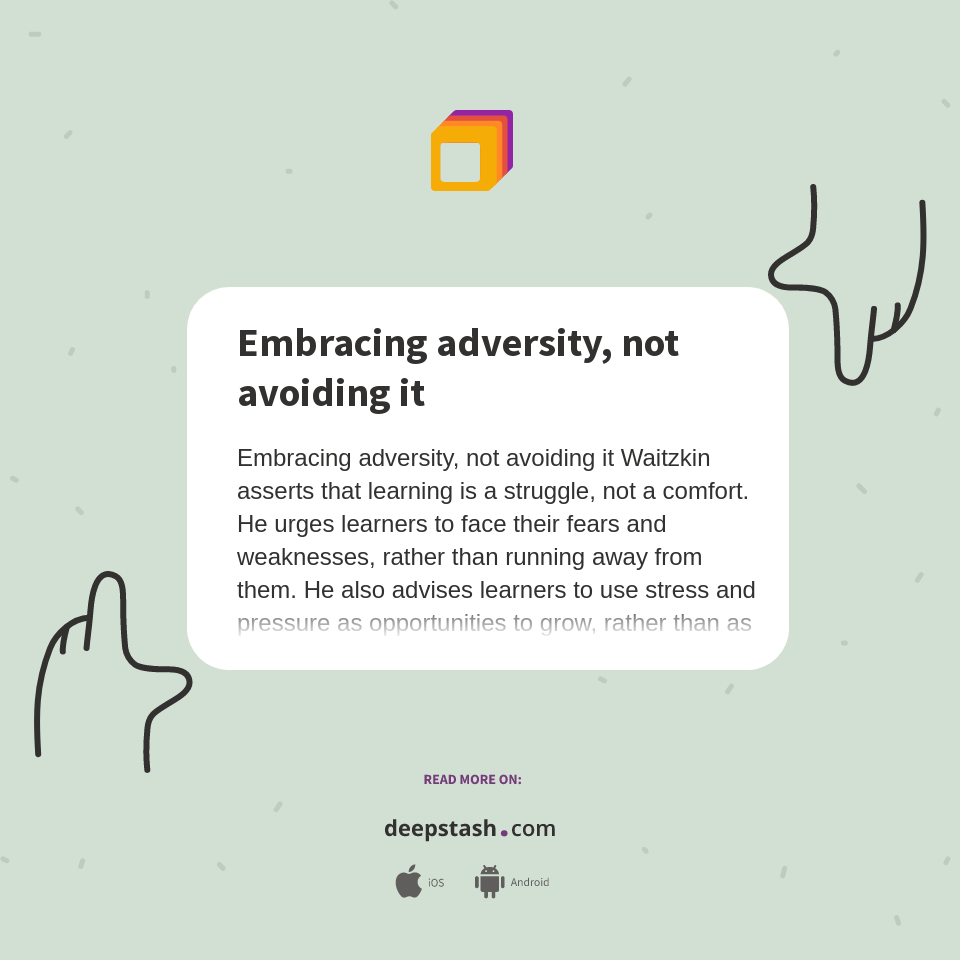 Embracing adversity, not avoiding it - Deepstash