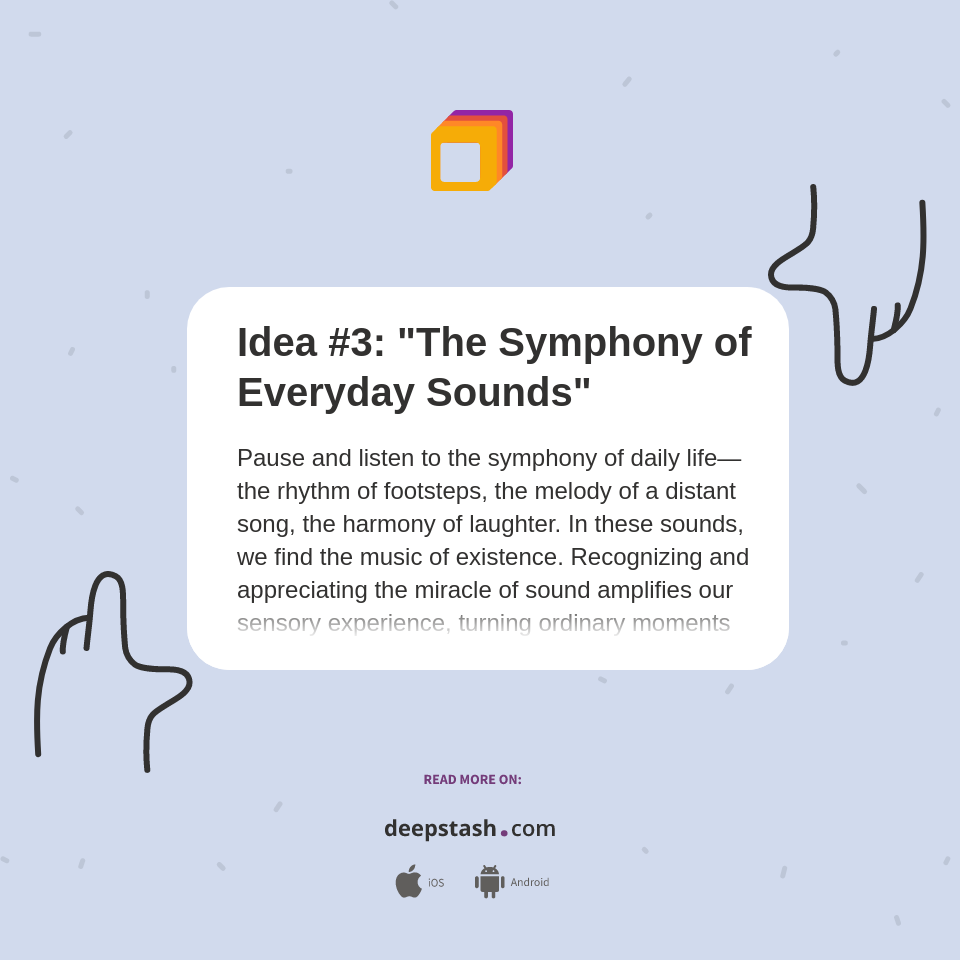 Idea #3: "The Symphony of Everyday Sounds" - Deepstash