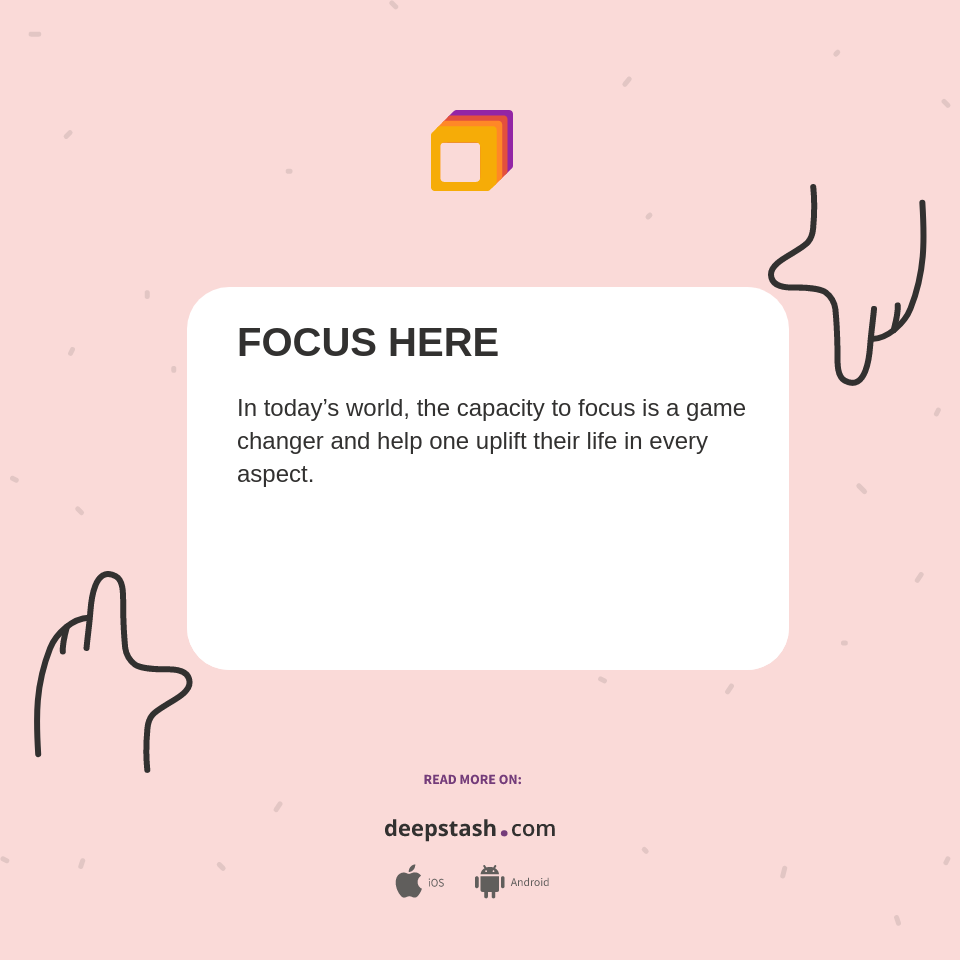 FOCUS HERE - Deepstash
